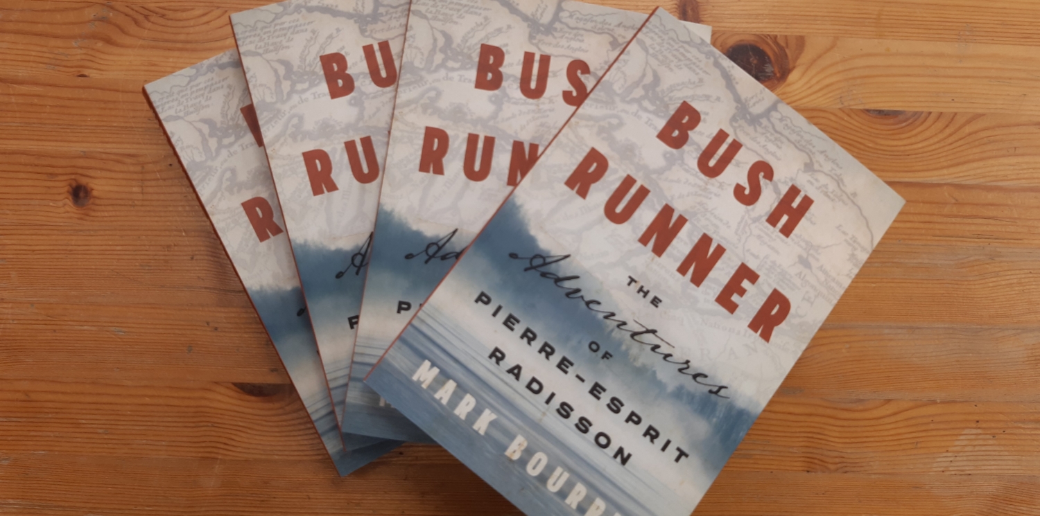 Reviewers Love Mark Bourrie's BUSH RUNNER: THE ADVENTURES OF PIERRE ...