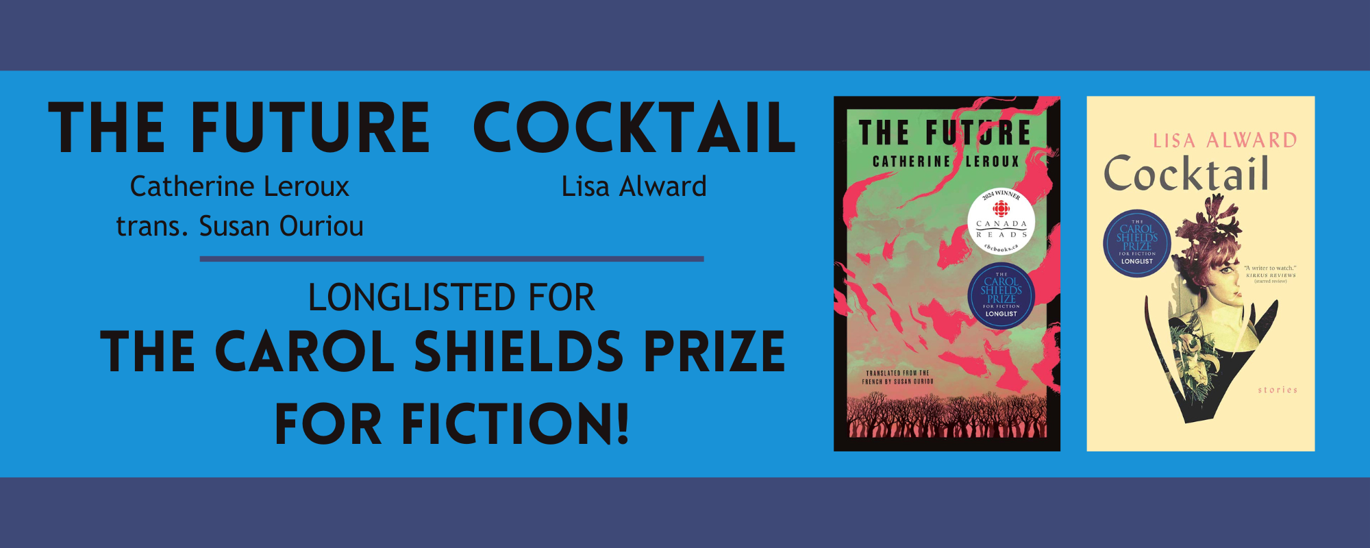 THE FUTURE and COCKTAIL longlisted for the CAROL SHIELDS PRIZE FOR ...